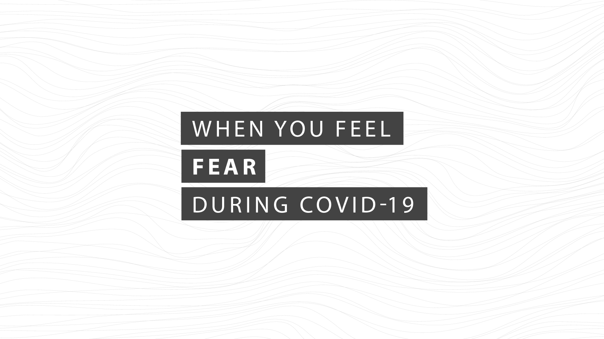When You Feel Fear During COVID-19 | Vineyard Church North Phoenix